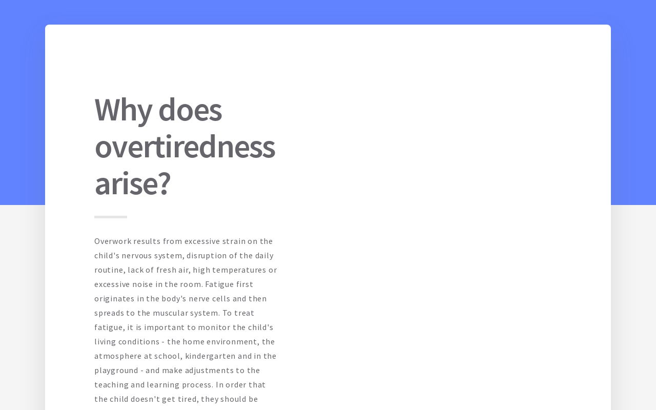 Why does overtiredness arise?